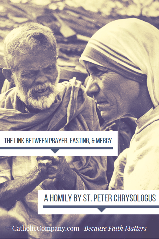 Lent Meditation: Prayer, Fasting and Mercy by St. Peter Chrysologus ...