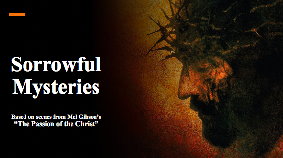 Sorrowful Mysteries of the Rosary with scenes from “The Passion of the ...