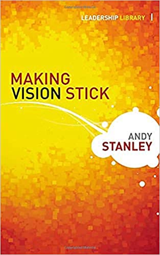 Summary of Making Vision Stick by Andy Stanley – Prodigal Catholic