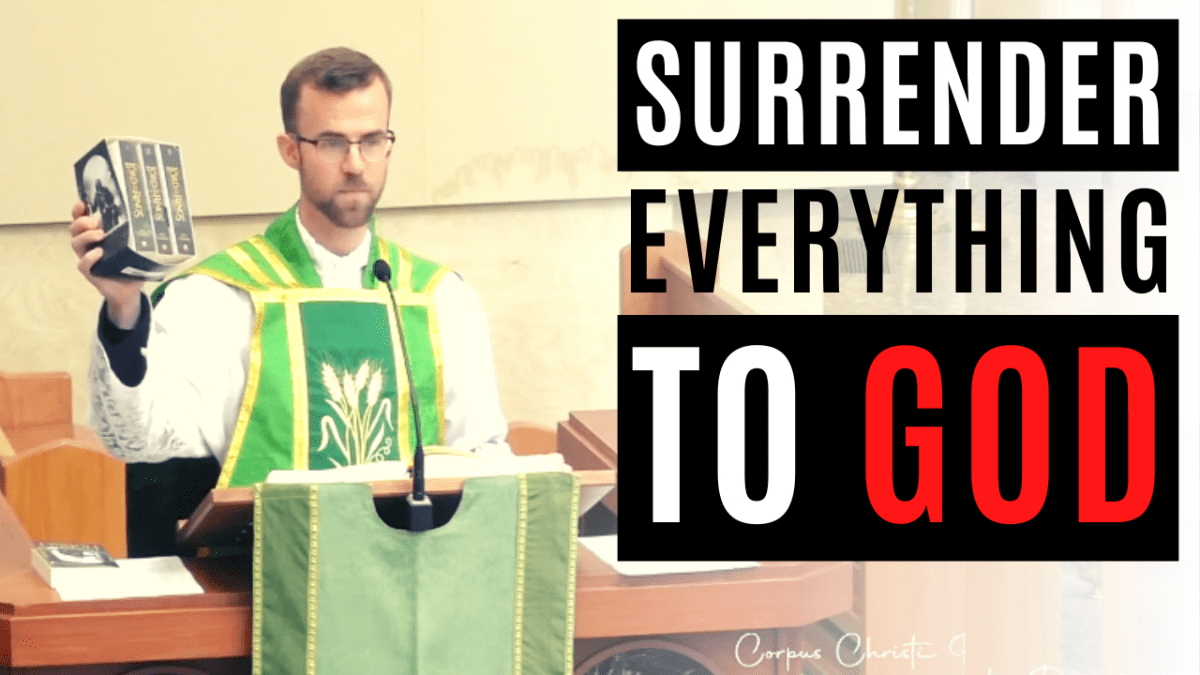 Surrender Everything to God | 2 Part Homily Series – Prodigal Catholic