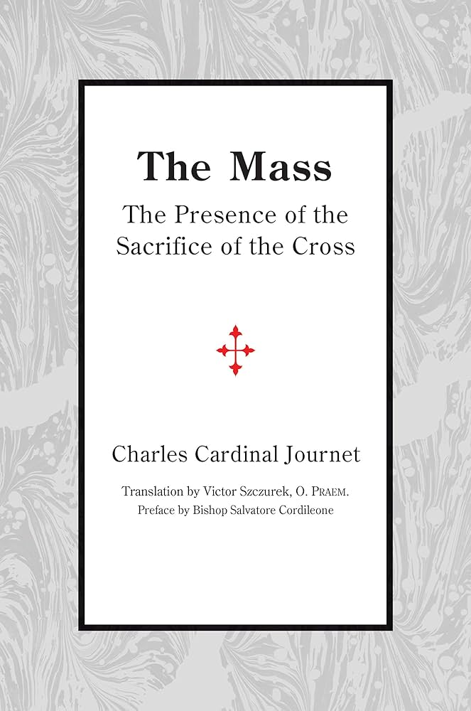 Summary of The Mass: The Presence of the Sacrifice of the Cross by ...