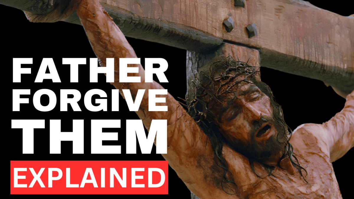 Father, Forgive Them | EXPLAINED | 1st Word from the Cross – Prodigal ...