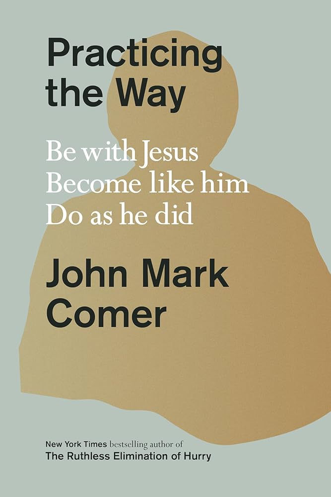 Summary and Review of Practicing the Way: Be with Jesus. Become like ...